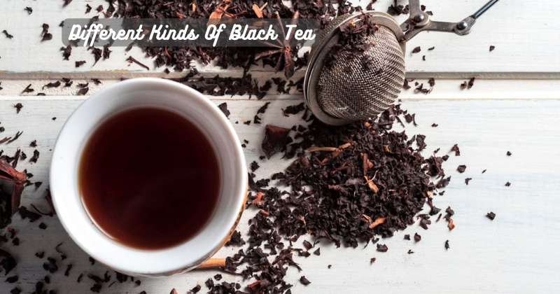 Different Kinds Of Black Tea