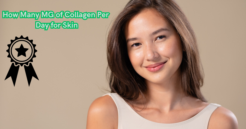 How Many MG of Collagen Per Day for Skin